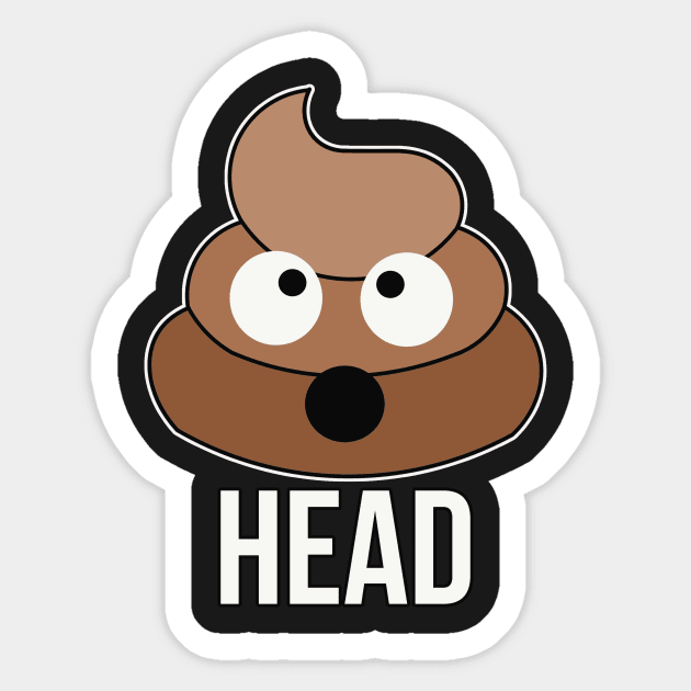 Shit Poop Head Funny - Poop - Sticker | TeePublic